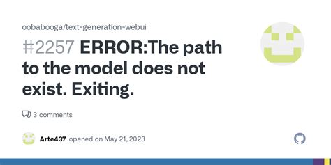 Errorthe Path To The Model Does Not Exist Exiting · Issue 2257 · Oobaboogatext Generation