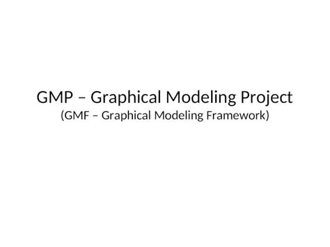 Ppt Gmp Graphical Modeling Project Gmf Graphical Modeling