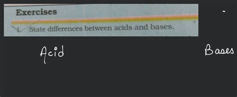 Exercises1 State Differences Between Acids And Bases Filo