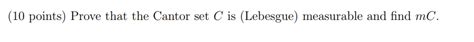 solved 10 points prove that the cantor set c is lebesgue