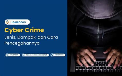 Cyber Crime Jenis Dampak Dan Cara Pencegahannya Lawencon