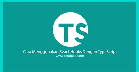Cara Menggunakan React Hooks Dengan Typescript Crudpro
