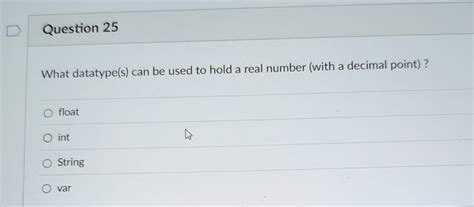 Solved Question 25what Datatypes ﻿can Be Used To Hold A