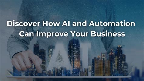 Discover How AI and Automation Can Improve Your Business