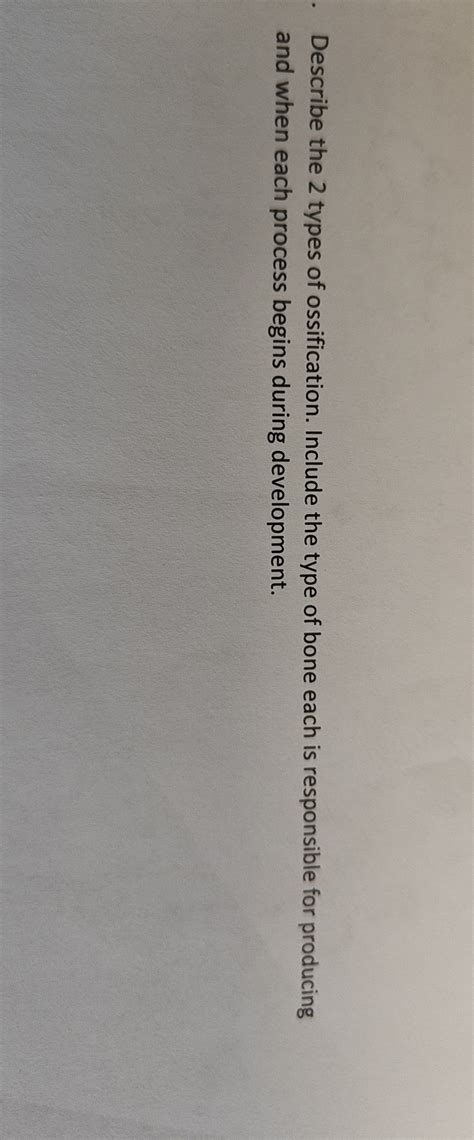 Solved Describe The 2 ﻿types Of Ossification Include The