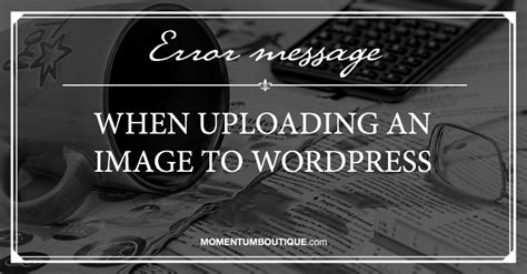 Error Message When Uploading An Image To WordPress