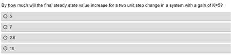 Solved By How Much Will The Final Steady State Value