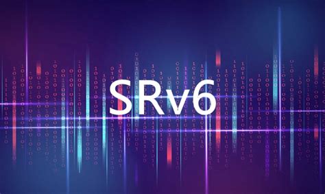 unified srv6 sid技术加快srv6应用步伐 实际工程部署sid 层数 csdn博客