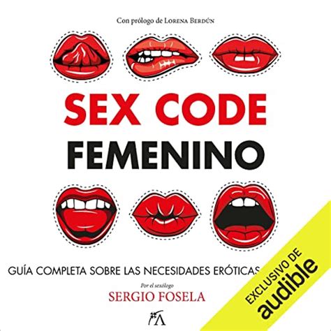 Sex Code Femenino Guía Completa Sobre Las Necesidades Eróticas De La Mujer Audible Sex Code Femenino Guía Completa Sobre Las Necesidades Eróticas De La Mujer Audible
