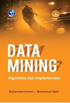 Data Mining Algoritma Dan Implementasi Muhammad Arhami Belbuk