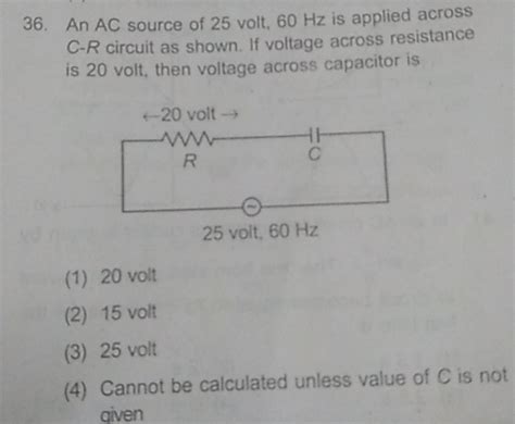 An Ac Source Of 25 Volt 60 Hz Is Applied Across C R Circuit As Shown