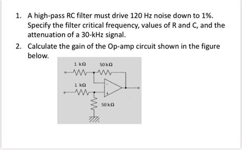 1 A High Pass Rc Filter Must Drive 120 Hz Noise Down To 1 Specify The