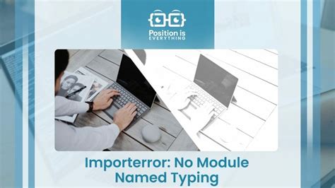 No Module Named Typing A Detailed Guide Position Is Everything