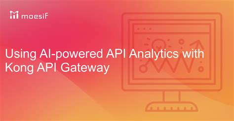 Using Ai Powered Api Analytics With Kong Api Gateway Moesif Blog
