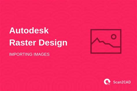 How To Import Images With Autodesk Raster Design Scan CAD