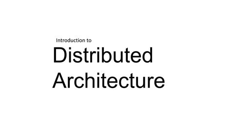 Introduction To Distributed Architecture Ppt