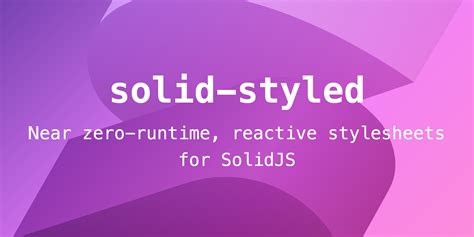 GitHub Lxsmnsyc Solid Styled Reactive Stylesheets For SolidJS