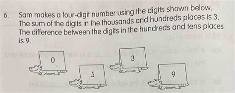 6 Sam Makes A Four Digit Number Using The Digits Shown Below The Sum