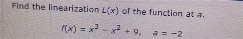 Solved Find The Linearization L X Of The Function At A Chegg