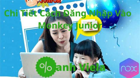 Cách đăng Nhập vào Monkey Junior: Hướng Dẫn Chi Tiết : r/oanhviela