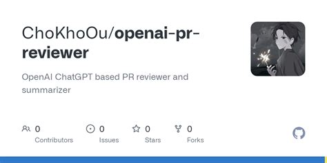 GitHub ChoKhoOu Openai Pr Reviewer OpenAI ChatGPT Based PR Reviewer And Summarizer