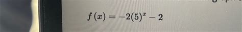 Solved F X 2 5 X 2find The End Behavior