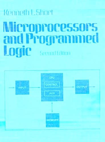 Microprocessors And Programmed Logic By Kenneth L Short Open Library