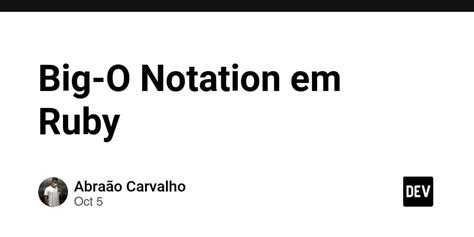 Big O Notation Em Ruby Rdevto