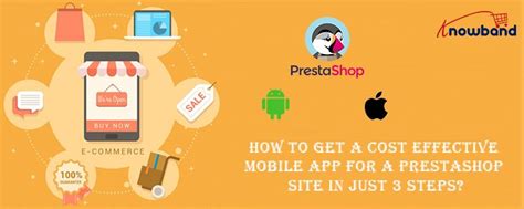 How To Get A Cost Effective PrestaShop Mobile App In Just 3 Steps