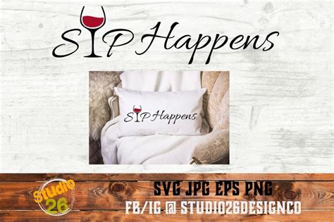Sip Happens Wine Glass Svg Png Eps