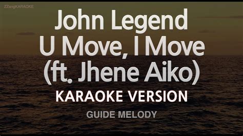John Legend-U Move, I Move (ft. Jhene Aiko) (Melody) (Karaoke Version) - YouTube