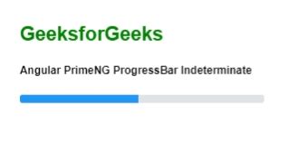 Angular PrimeNG ProgressBar Indeterminate GeeksforGeeks