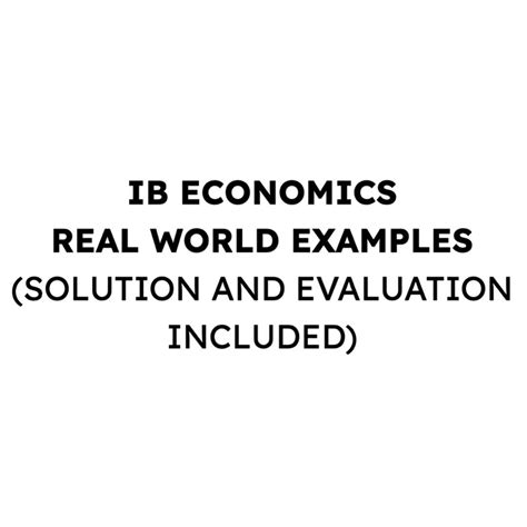 Ib Economics Real World Examples Level 7 4545 Detailed Evaluations