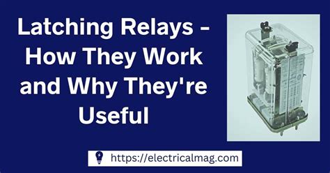 Latching Relays How They Work And Why They Re Useful ElectricalMag