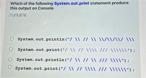 solved which of the following system out print statement