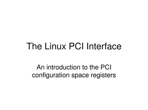 Ppt The Linux Pci Interface Powerpoint Presentation Free Download Id 4311053