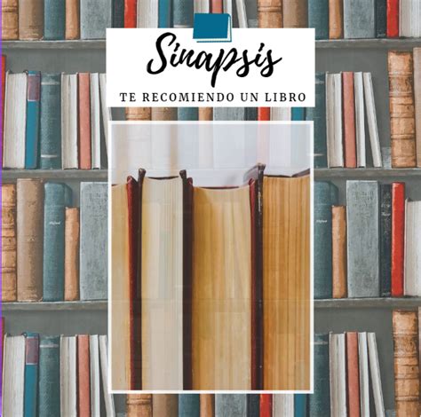 Sinapsis Te Recomiendo Un Libro Blog Sinapsis Te Recomiendo Un Libro Blog