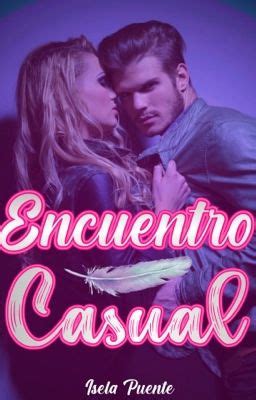 Encuentro Casual ECHANDO UN VISTAZO Wattpad