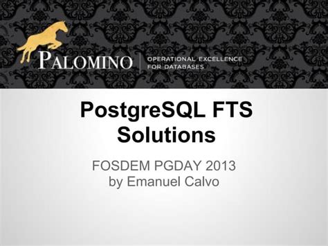 Postgresql Fts Solutions Fosdem 2013 Pgday Ppt
