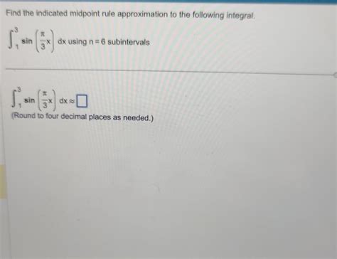 Solved Find The Indicated Midpoint Rule Approximation To The Chegg Com