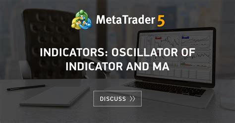 Indicators Oscillator Of Indicator And Ma Moving Average Ma Articles Library Comments