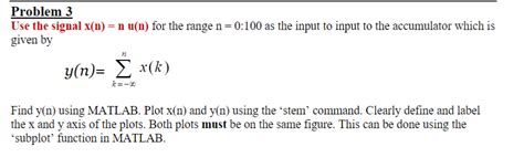 Solved Problem 3 Use The Signal Xnnun For The Range