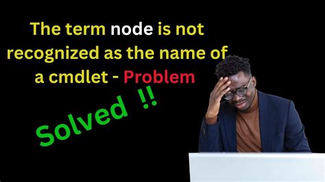 How To Solve The Term Node Is Not Recognised As A Name Of The Cmdlet YouTube