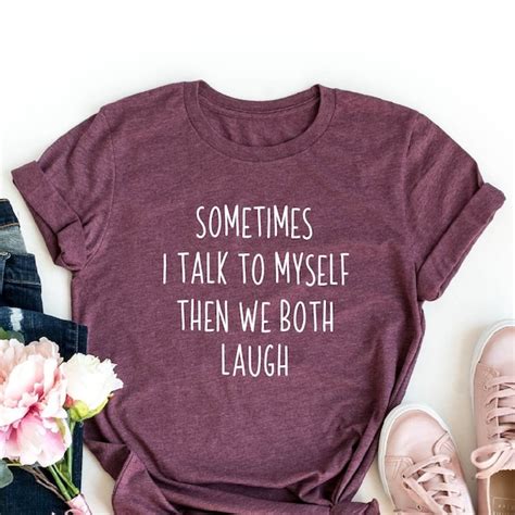 Sometimes I Talk To Myself Then We Both Laugh And Laugh Etsy