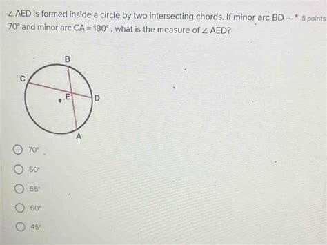 Solved ∠ Aed Is Formed Inside A Circle By Two Intersecting Chords If Minor Arc Bd 5 Points