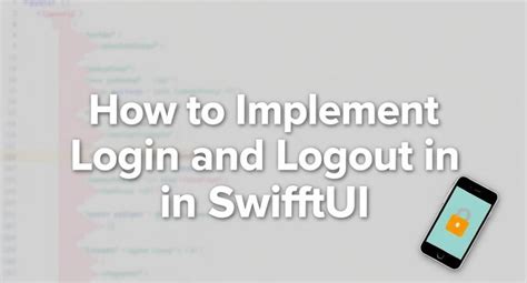 how to implement login and logout in swiftui by garejakirit medium