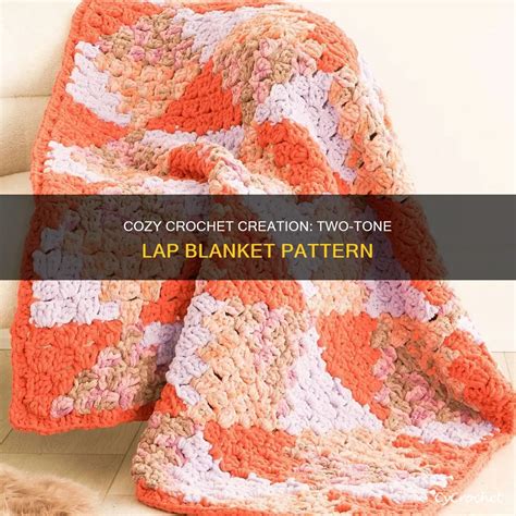Cozy Crochet Creation Two Tone Lap Blanket Pattern Cycrochet