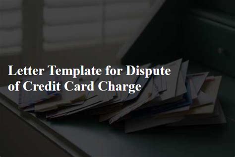 Letter Template For Dispute Of Credit Card Charge Free Samples In Pdf