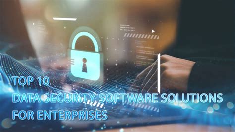 Top 10 Data Security Software Solutions For Enterprises