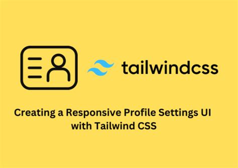 creating responsive uis with tailwind css full stuck web developer